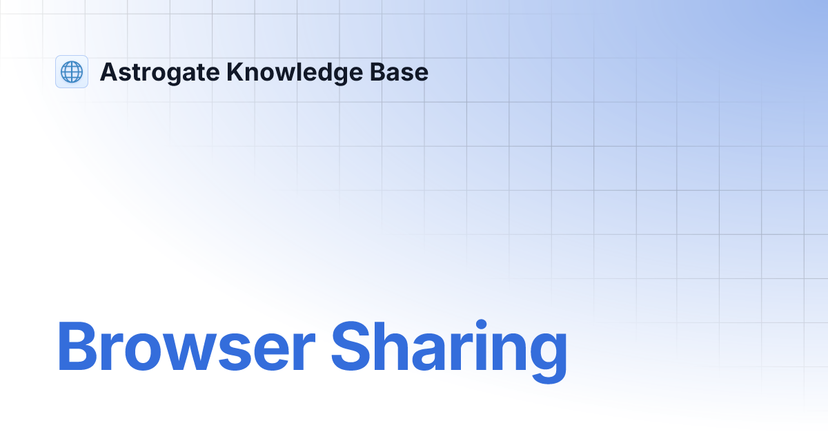 Browser Sharing | Astrogate Knowledge Base