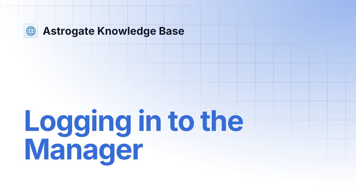 Logging in to the Manager | Astrogate Knowledge Base